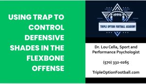 Using TRAP to Control Defensive Shades in the Flexbone Offense - Triple ...