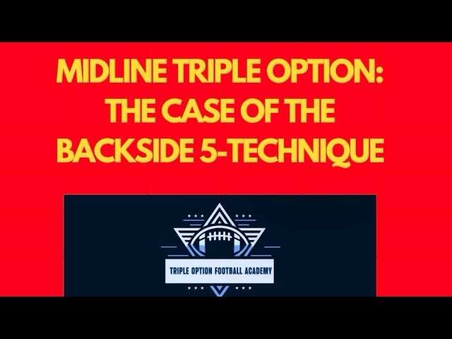 Midline Triple Option and The Case of the Backside 5-Technique - Triple ...