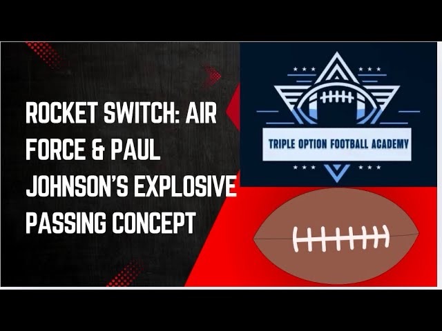 Rocket Switch: Air Force and Paul Johnson’s Explosive Passing Concept ...