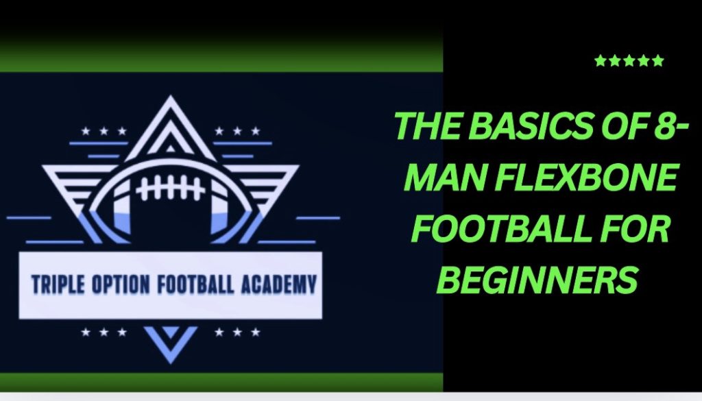 The Basics of 8-Man Flexbone Football - Triple Option Football Academy ...